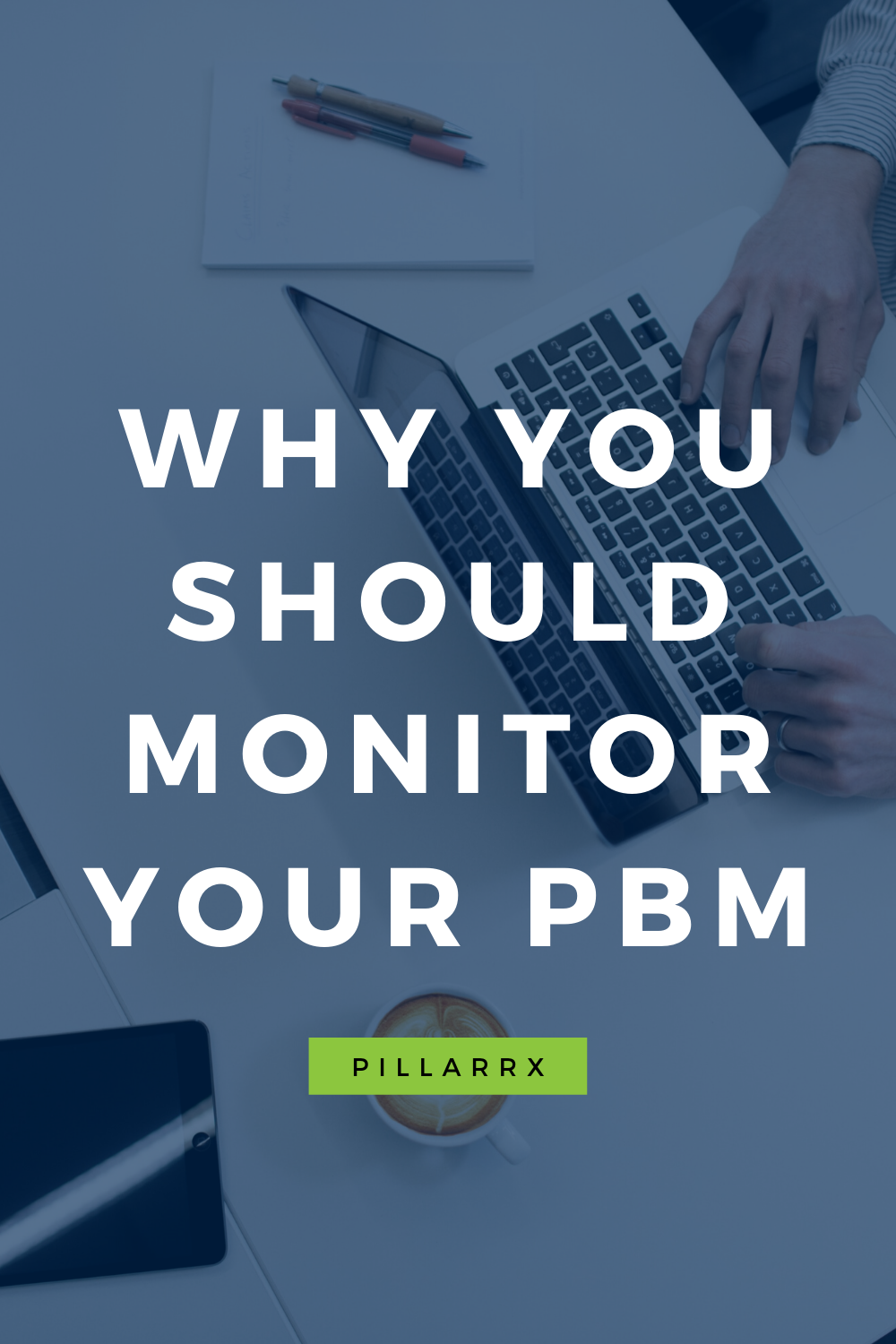 Why You Should Monitor Your PBM - Pillar RX Consulting