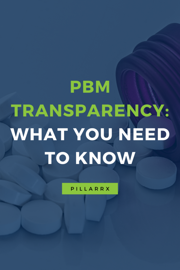 PBM Transparency: What You Need to Know - PillarRx Consulting, LLC