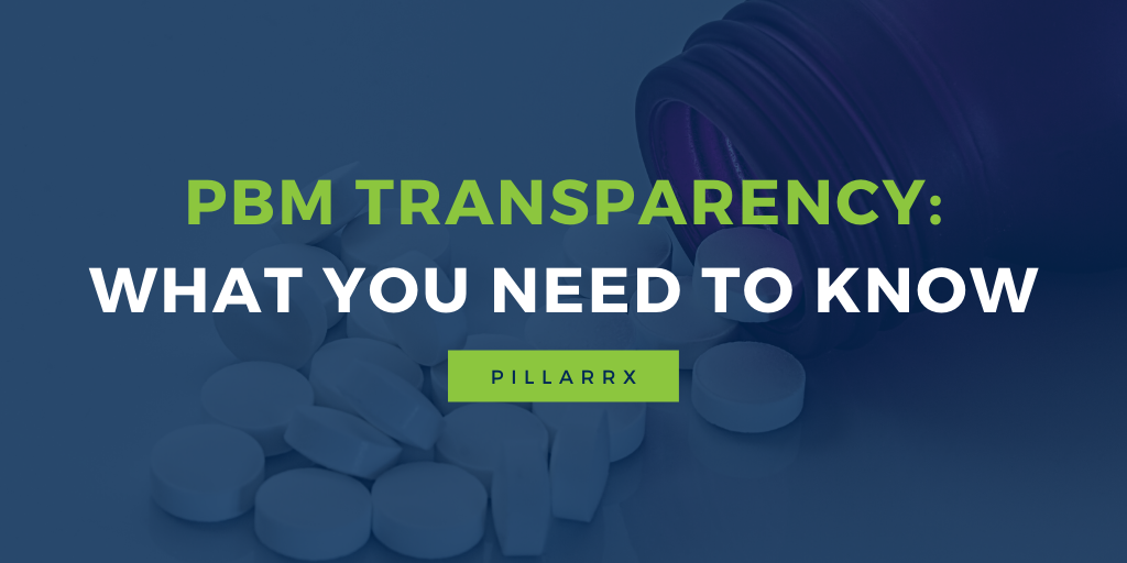 PBM Transparency: What You Need to Know - PillarRx Consulting, LLC