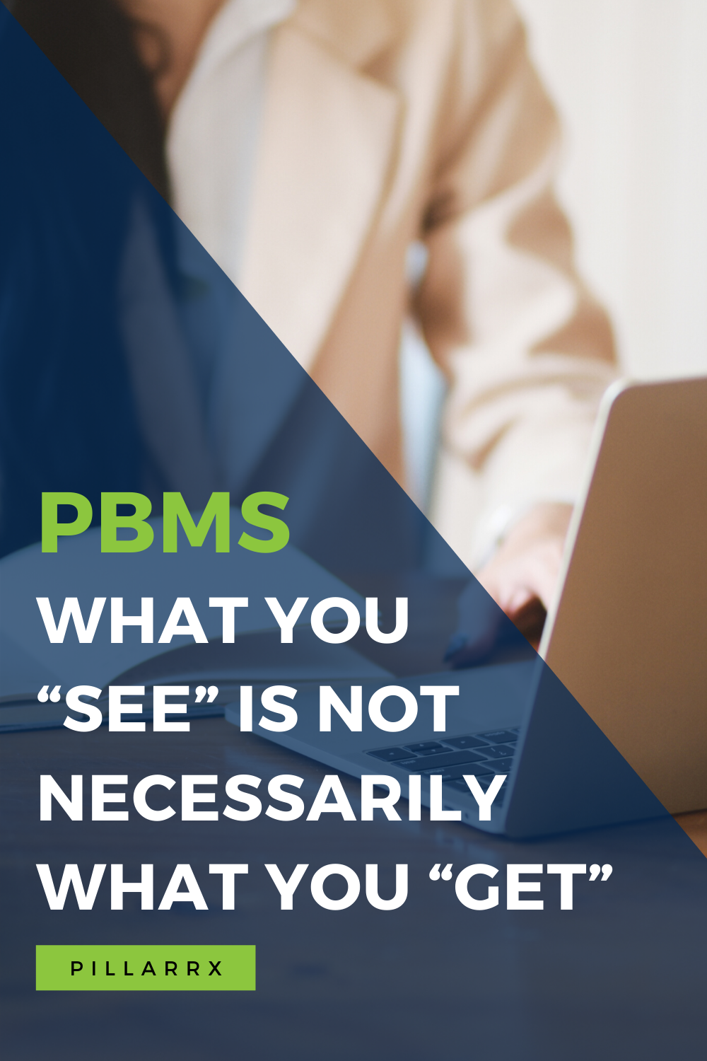 PBMs: What you “see” is not necessarily what you “get” - Pillar RX ...