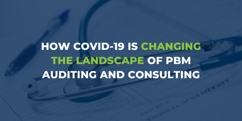 How COVID-19 is Changing the Landscape of PBM Auditing and Consulting ...